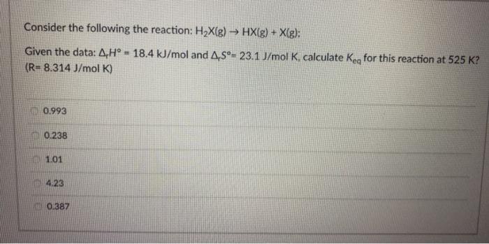 Solved Consider the following the reaction: H₂X(g) → HX(g) + | Chegg.com