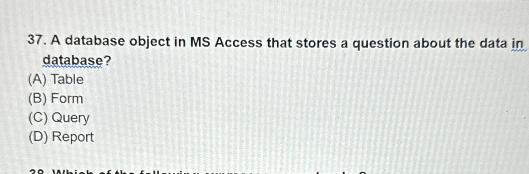 Solved A database object in MS Access that stores a question | Chegg.com