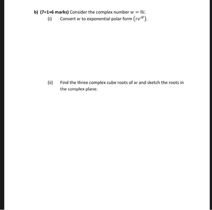 Solved b) (7=1+6 marks) Consider the complex number w=8i. | Chegg.com