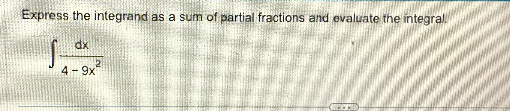 Solved Express the integrand as a sum of partial fractions | Chegg.com