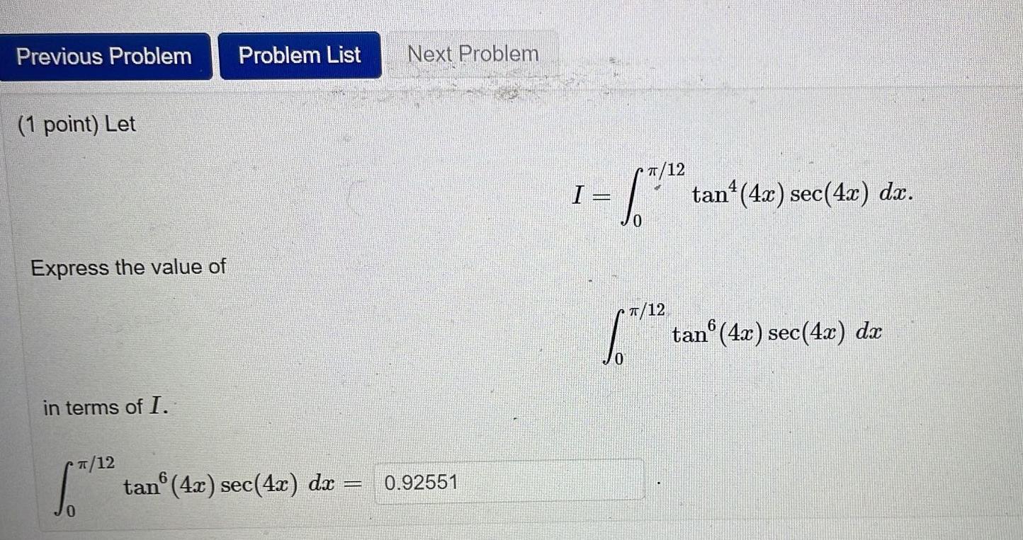 Solved (1 point) Let I=∫0π/12tan4(4x)sec(4x)dx Express the | Chegg.com