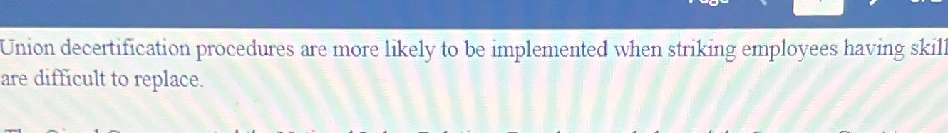 Solved Union decertification procedures are more likely to | Chegg.com