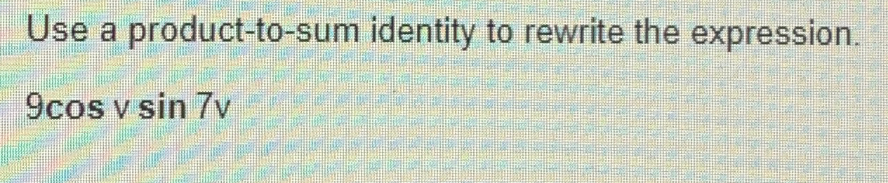 Solved Use a product-to-sum identity to rewrite the | Chegg.com