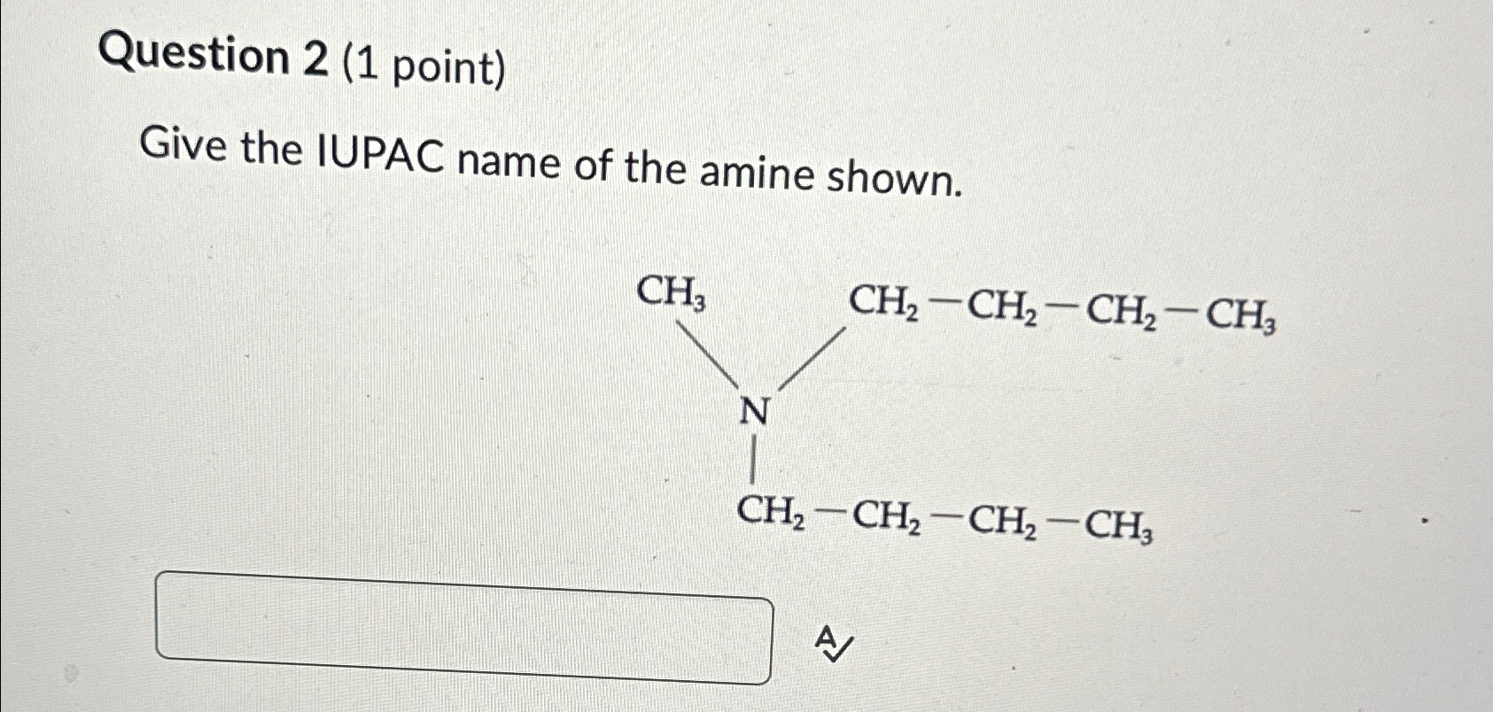 Solved Question 2 (1 ﻿point)Give the IUPAC name of the amine | Chegg.com