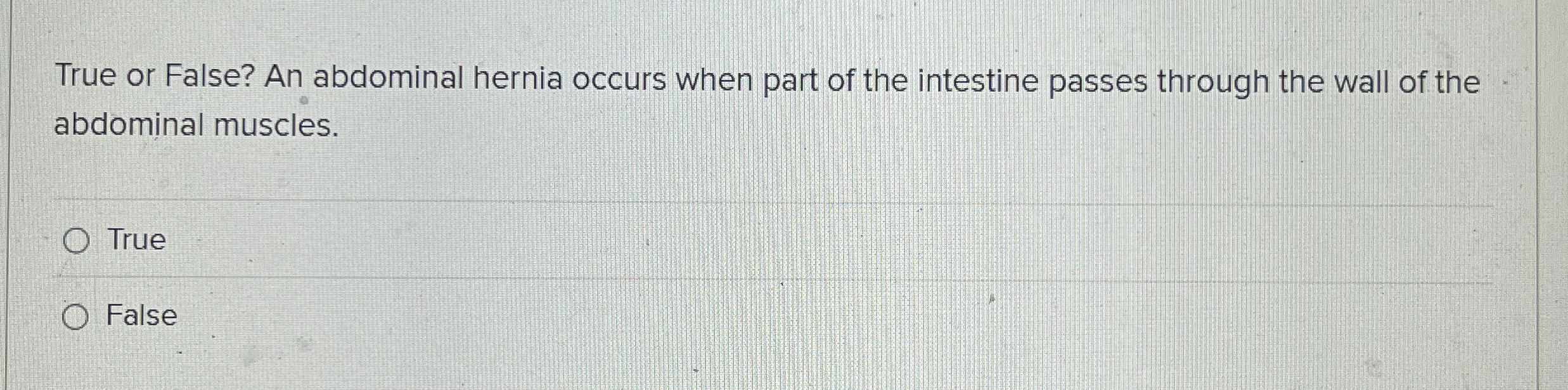 Solved True or False? An abdominal hernia occurs when part | Chegg.com