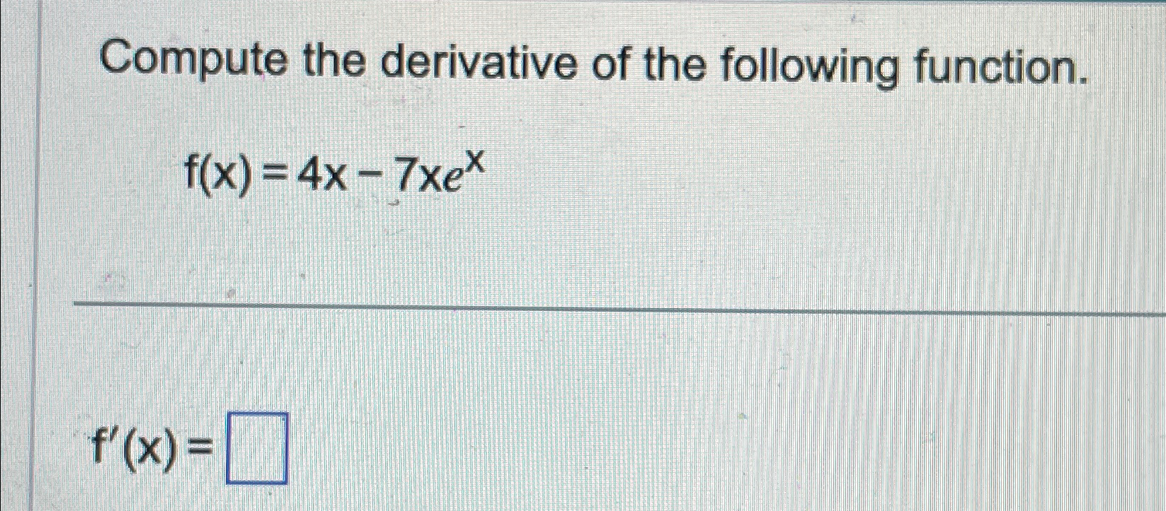 Solved Compute the derivative of the following | Chegg.com