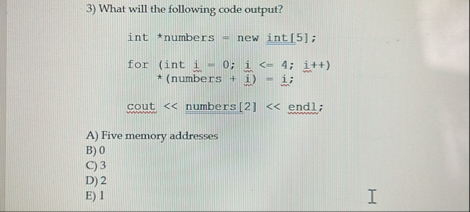 Solved What will the following code output?A) ﻿Five memory | Chegg.com