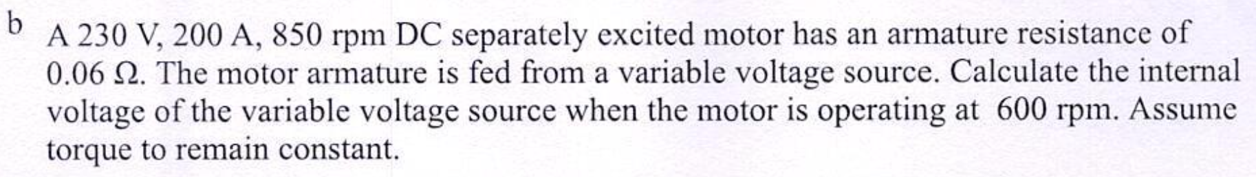 Solved b A 230V,200A,850rpm ﻿DC separately excited motor has | Chegg.com