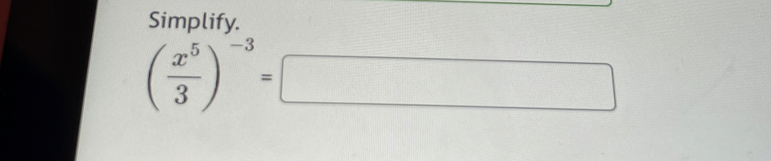 Solved Simplify.(x53)-3= (X^5/3)^-3Simplify.(x53)-3= Simplif | Chegg.com