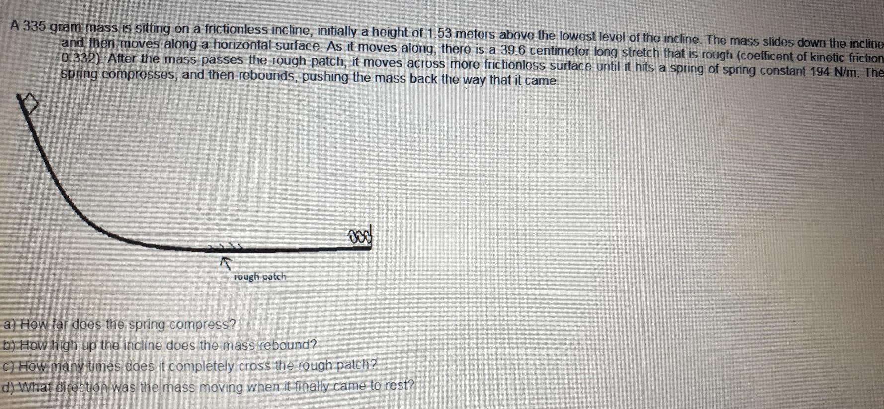 Solved A 335 gram mass is sitting on a frictionless incline, | Chegg.com