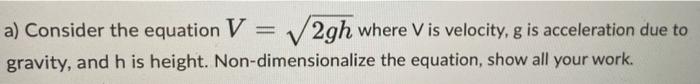 Solved a) Consider the equation V=2gh where V is velocity, g | Chegg.com