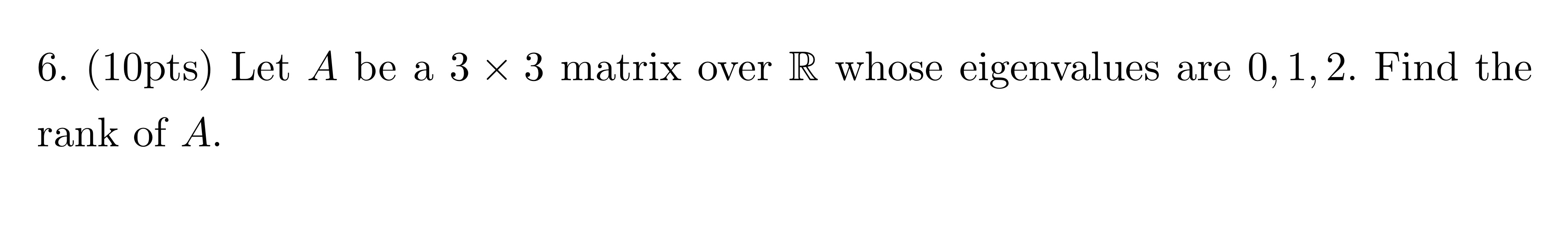 Solved (10pts) ﻿Let A ﻿be a 3×3 ﻿matrix over R ﻿whose | Chegg.com
