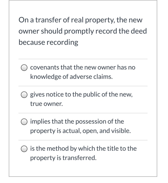 Solved On a transfer of real property, the new owner should | Chegg.com