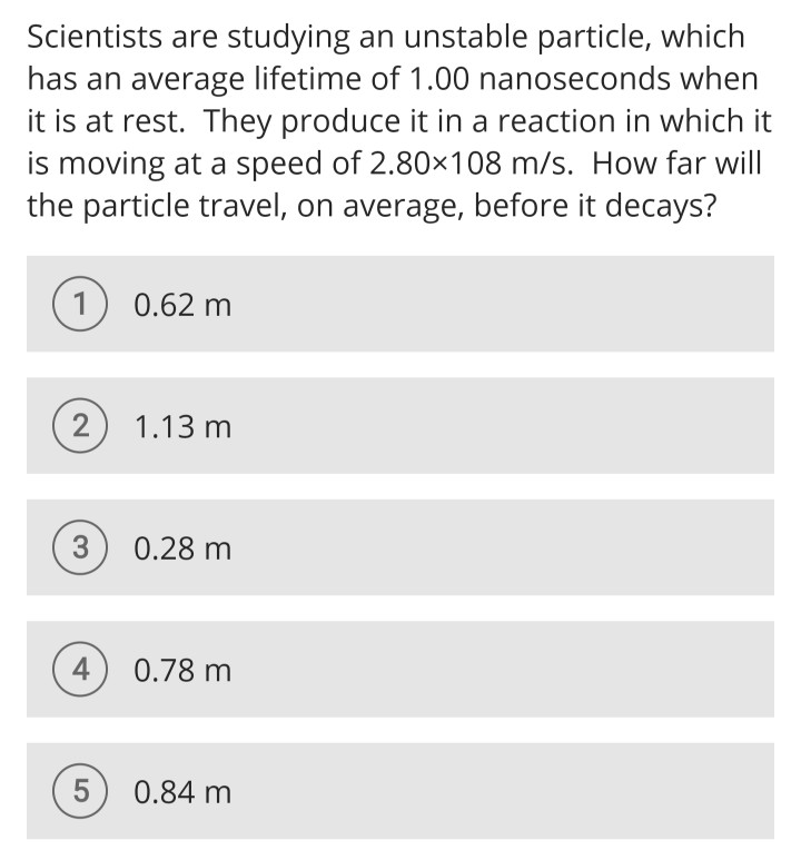 Solved Scientists are studying an unstable particle, which | Chegg.com