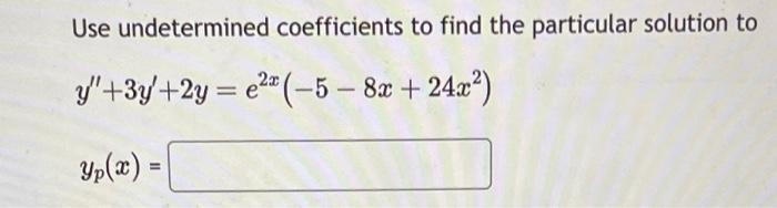 Solved Use undetermined coefficients to find the particular | Chegg.com