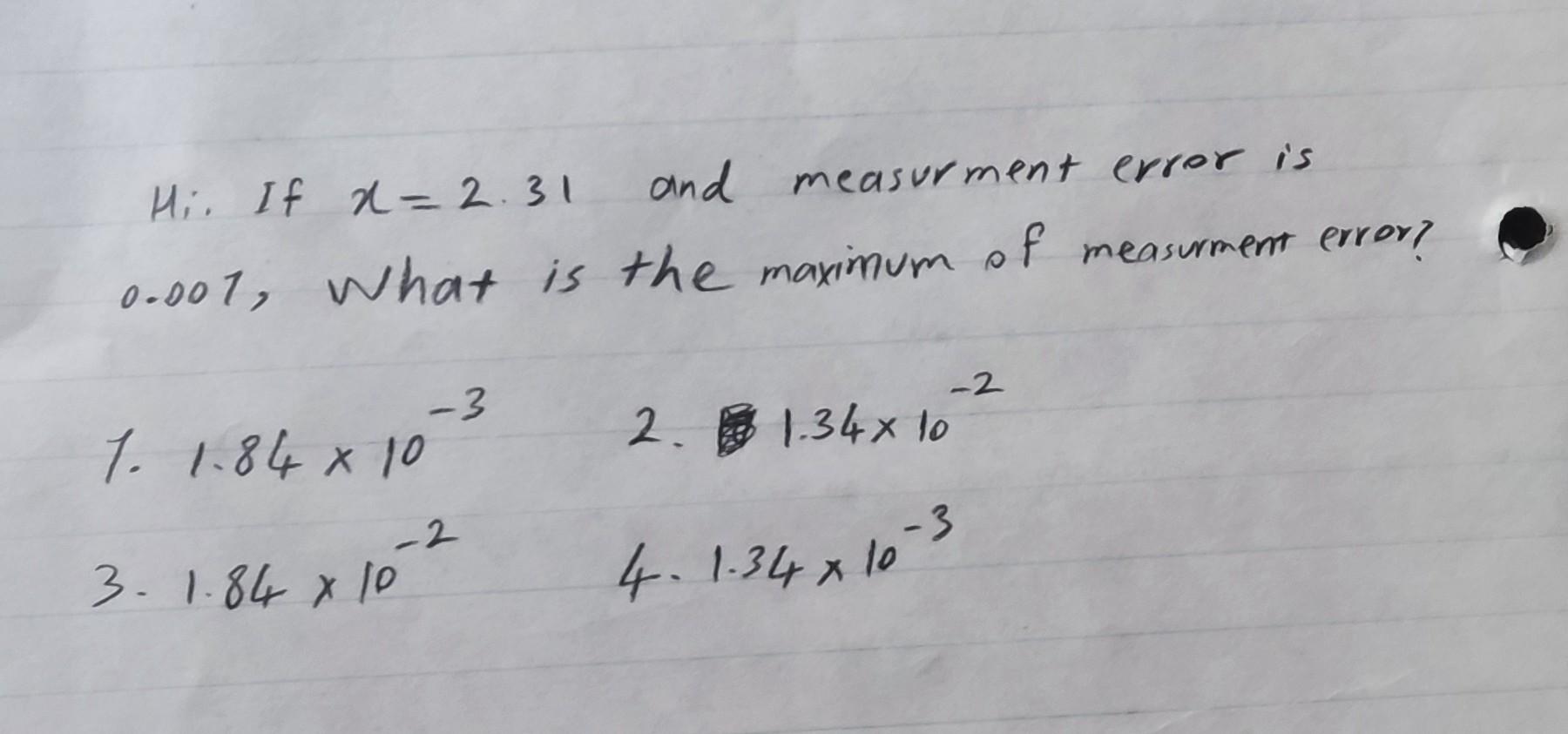 Solved Hi. If x=2.31 and measurment error is 0.001 , What is | Chegg.com