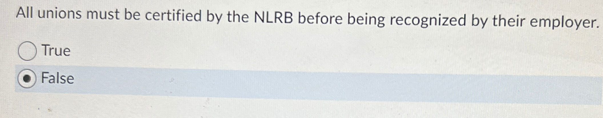 Solved All unions must be certified by the NLRB before being | Chegg.com