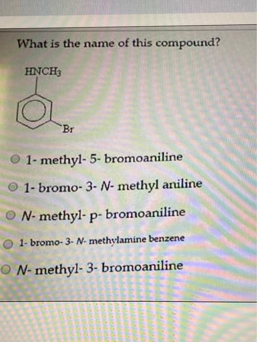 Solved What is the name of this compound? HNCH3 Br 1-methyl- | Chegg.com
