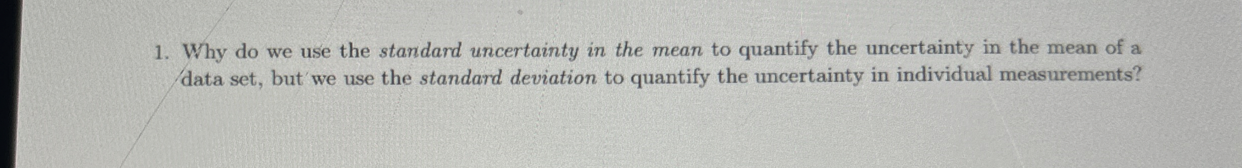Solved Why do we use the standard uncertainty in the mean to | Chegg.com