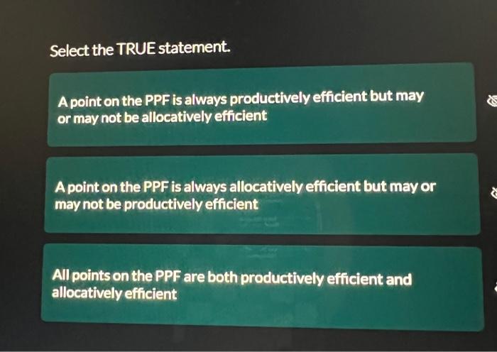 Solved Select the TRUE statement. A point on the PPF is | Chegg.com