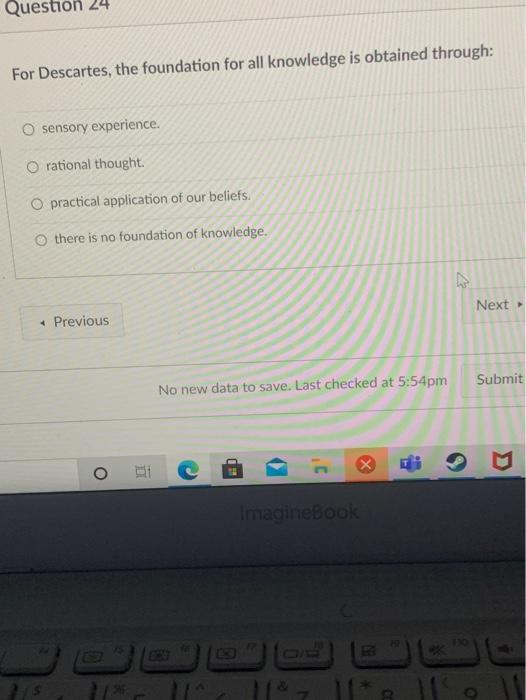 Solved Question 24 For Descartes, the foundation for all | Chegg.com