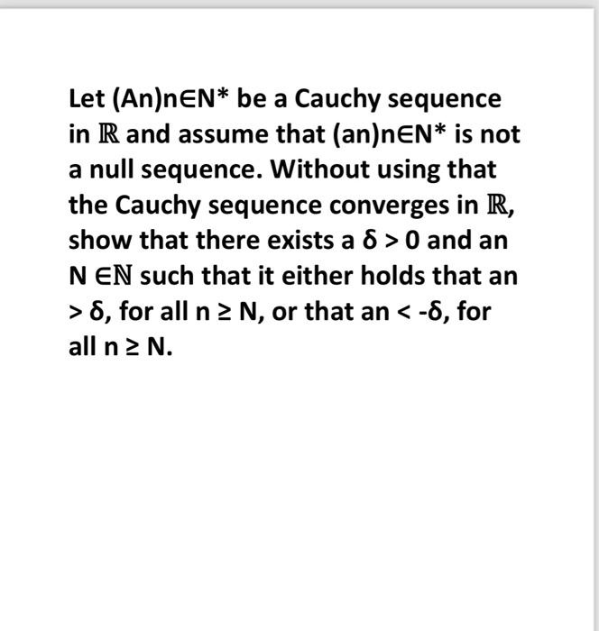 Solved Let (An)n∈N∗ be a Cauchy sequence in R and assume | Chegg.com