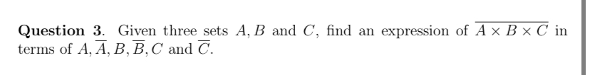 Solved Question 3. ﻿Given three sets A,B ﻿and C, ﻿find an | Chegg.com