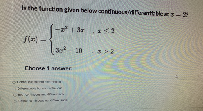 Solved Is the function given below continuous/differentiable | Chegg.com