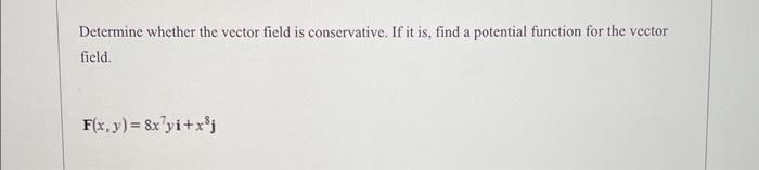 Solved Determine whether the vector field is conservative. | Chegg.com