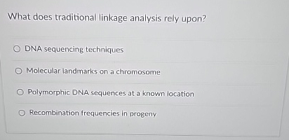 Solved What does traditional linkage analysis rely upon?DNA | Chegg.com