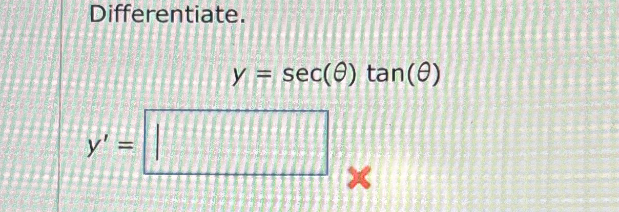 Solved Differentiate.y=sec(θ)tan(θ)y'= | Chegg.com