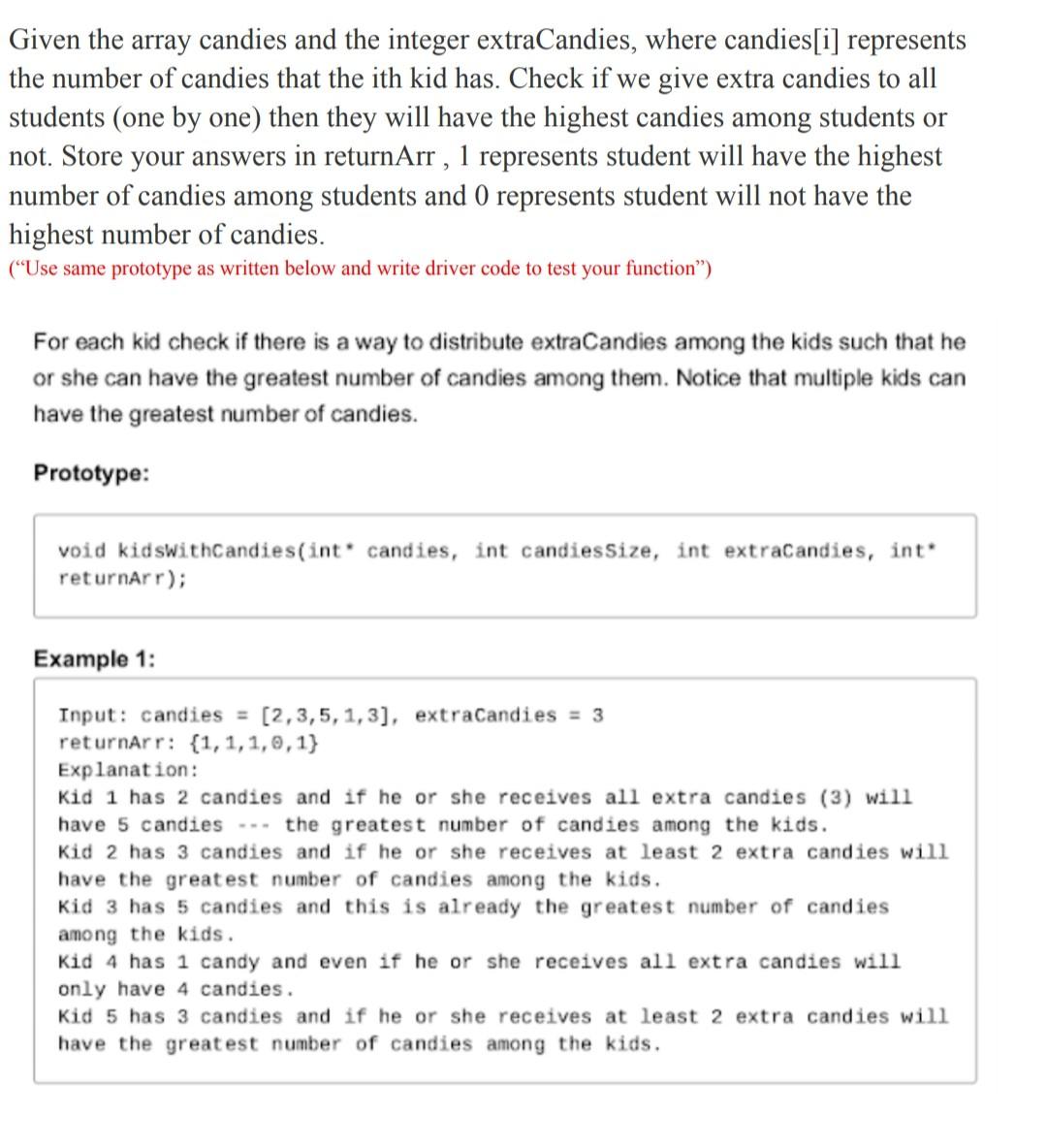 Solved Given the array candies and the integer extraCandies, | Chegg.com