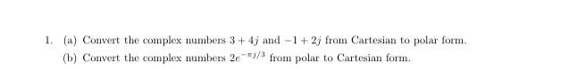 Solved 1. (a) Convert the complex numbers 3+4j and −1+2j | Chegg.com