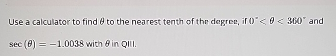 Solved Use a calculator to find θ ﻿to the nearest tenth of | Chegg.com