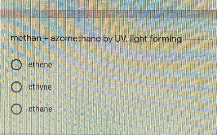 Solved methan + azomethane by UV. light forming ethene O | Chegg.com
