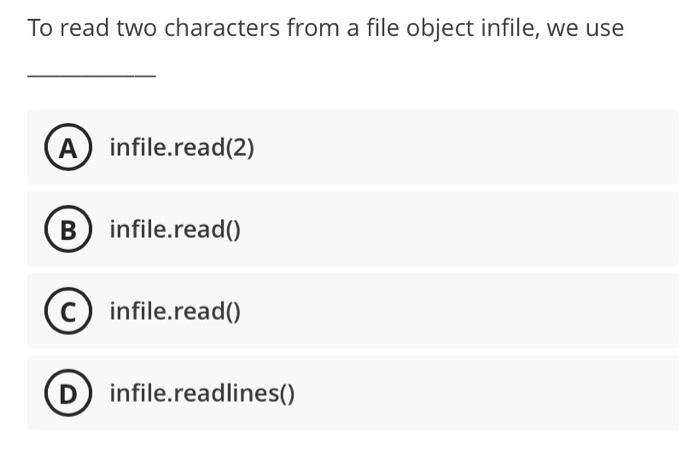 Solved To Read Two Characters From A File Object Infile We
