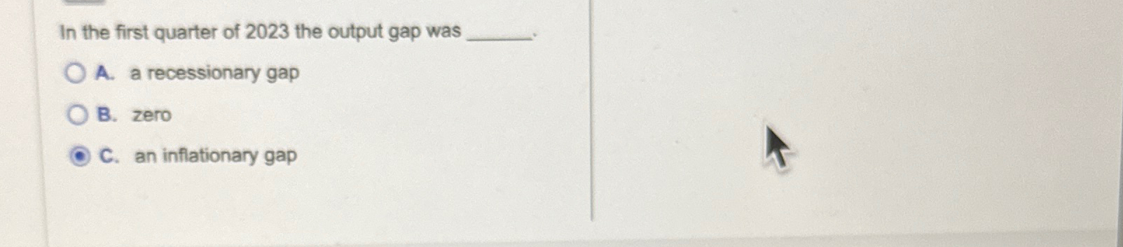 Solved In the first quarter of 2023 ﻿the output gap wasA. ﻿a | Chegg.com