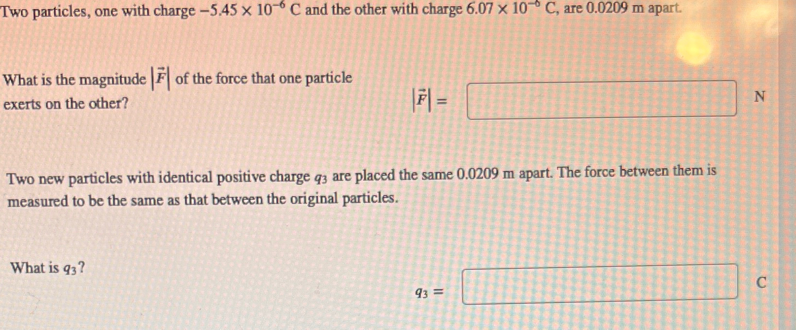 Solved Two particles, one with charge -5.45×10-6C ﻿and the | Chegg.com