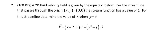 Solved 2. (100 XPs) A 2D fluid velocity field is given by | Chegg.com