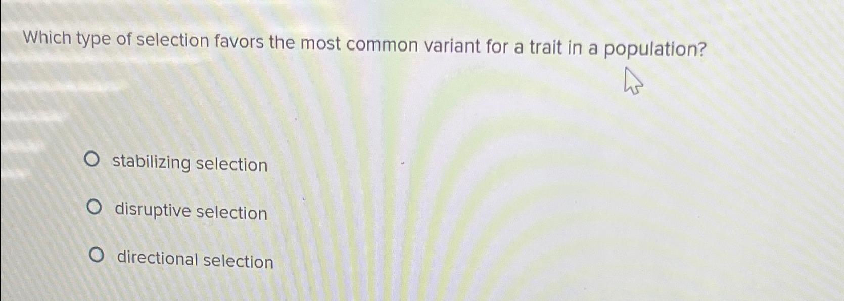Solved Which type of selection favors the most common | Chegg.com