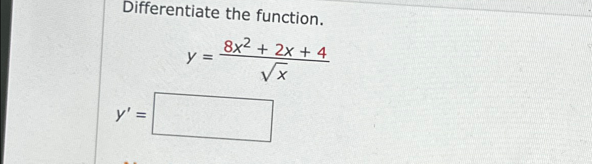 Solved Differentiate the function.y=8x2+2x+4x2y'= | Chegg.com