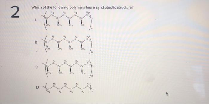 Solved Which of the following polymers has a syndiotactic | Chegg.com