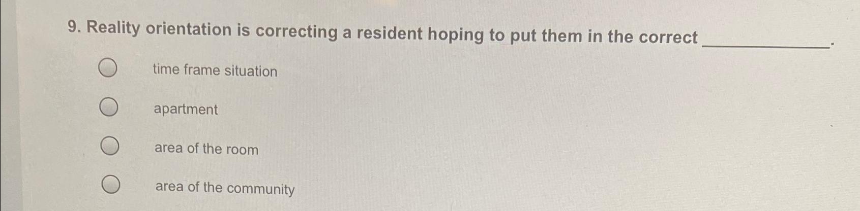 Solved Reality orientation is correcting a resident hoping | Chegg.com