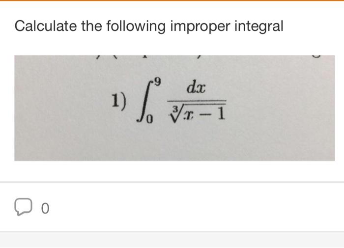 Solved Calculate the following improper integral -9 dx 1) Š | Chegg.com