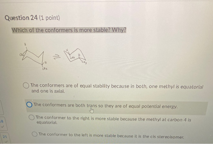 Solved Question 24 (1 point) Which of the conformers is more | Chegg.com