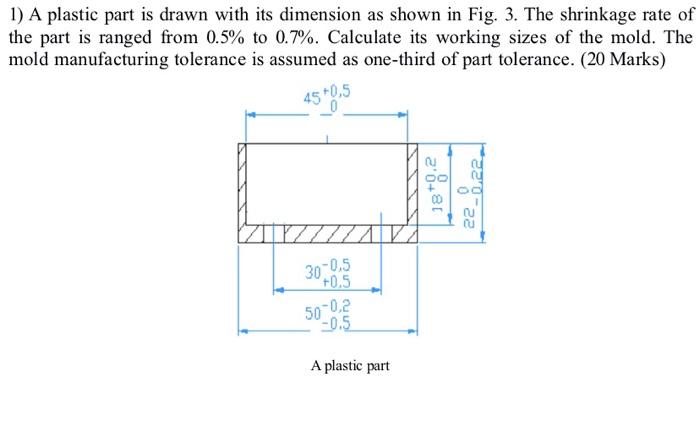 Solved 1) A plastic part is drawn with its dimension as | Chegg.com