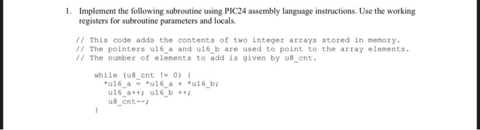 Solved 1. Implement the following subroutine using PIC24 | Chegg.com