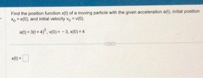 Solved Find the position function x(t) of a moving particle | Chegg.com