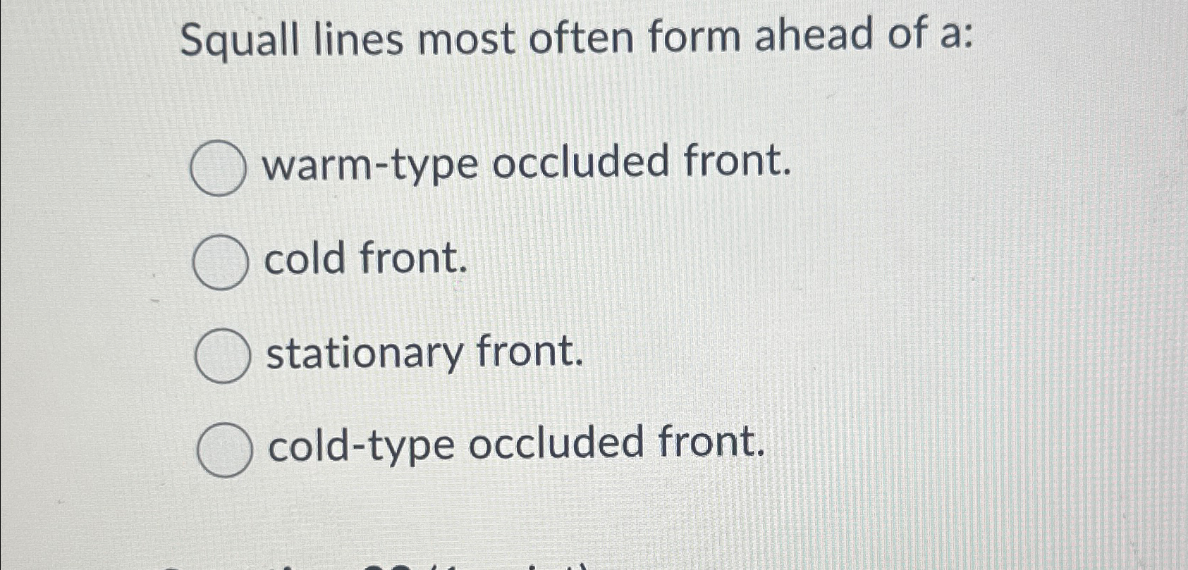 Solved Squall lines most often form ahead of a:warm-type | Chegg.com