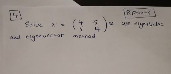 Solved 4 8 points use eigenvalue Solve 5 og eigenvector | Chegg.com